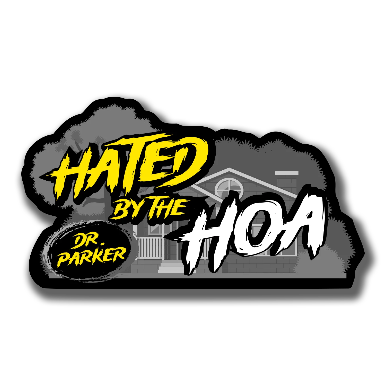 Dr. Parker's Hated By The HOA Sticker - Cleetus Mcfarland